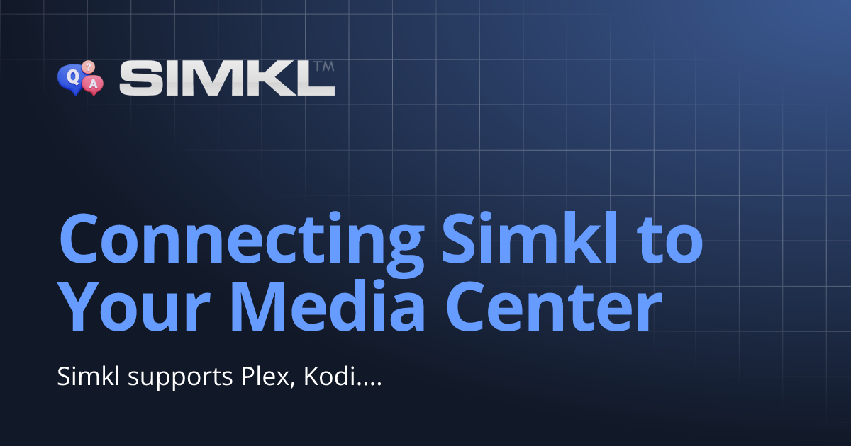 Connecting Simkl to Your Media Center | How to use Simkl