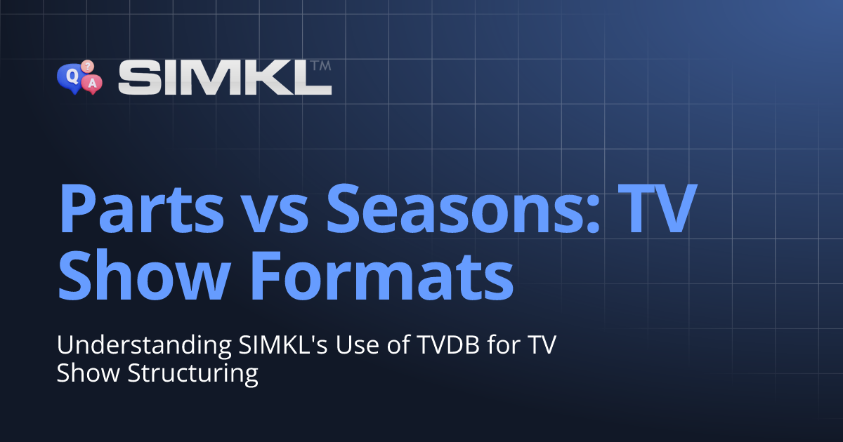 Parts vs Seasons: TV Show Formats | How to use Simkl