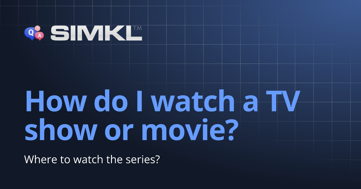 How do I watch a TV show or movie? | How to use Simkl