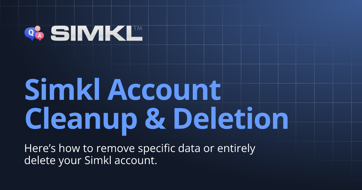 Simkl Account Cleanup & Deletion | How to use Simkl