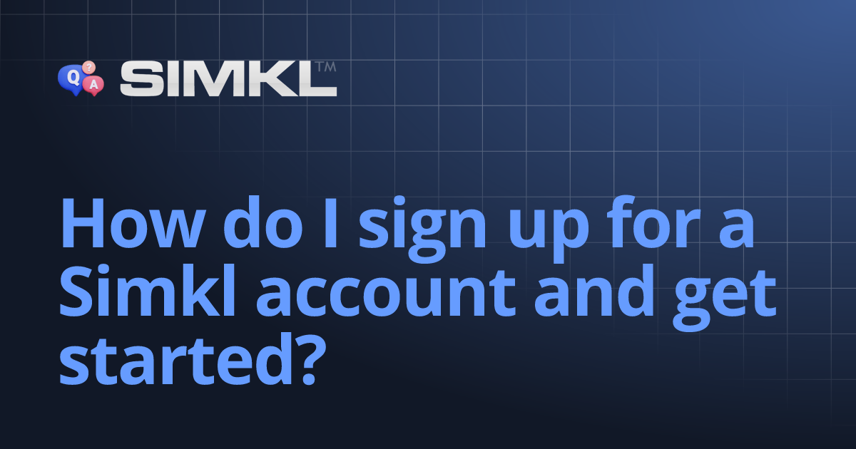 How do I sign up for a Simkl account and get started? | How to use Simkl