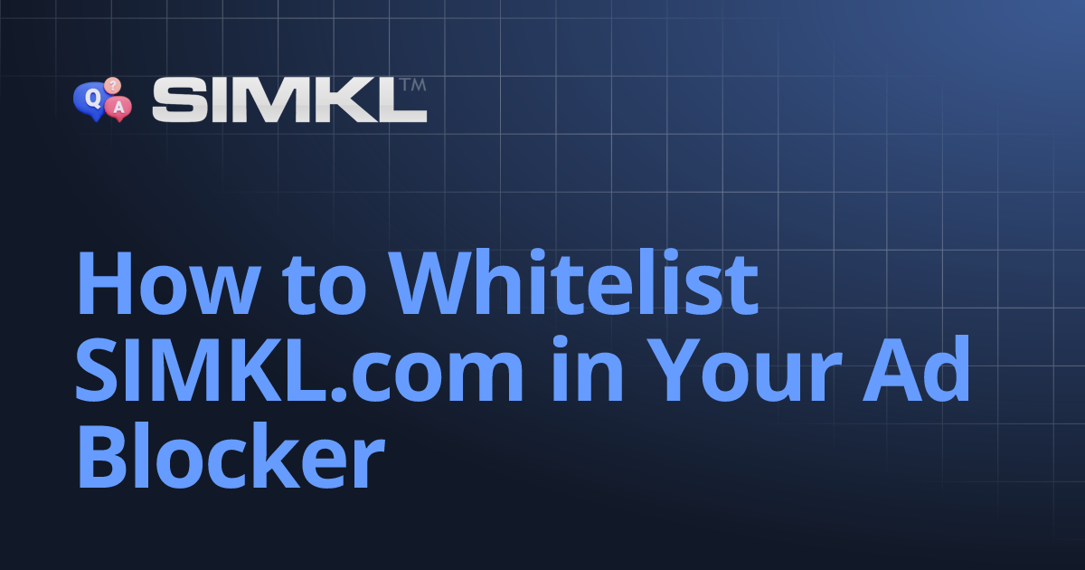 How to Whitelist SIMKL.com in Your Ad Blocker | How to use Simkl