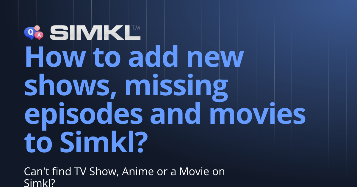 How to add new shows, missing episodes and movies to Simkl? | How to ...