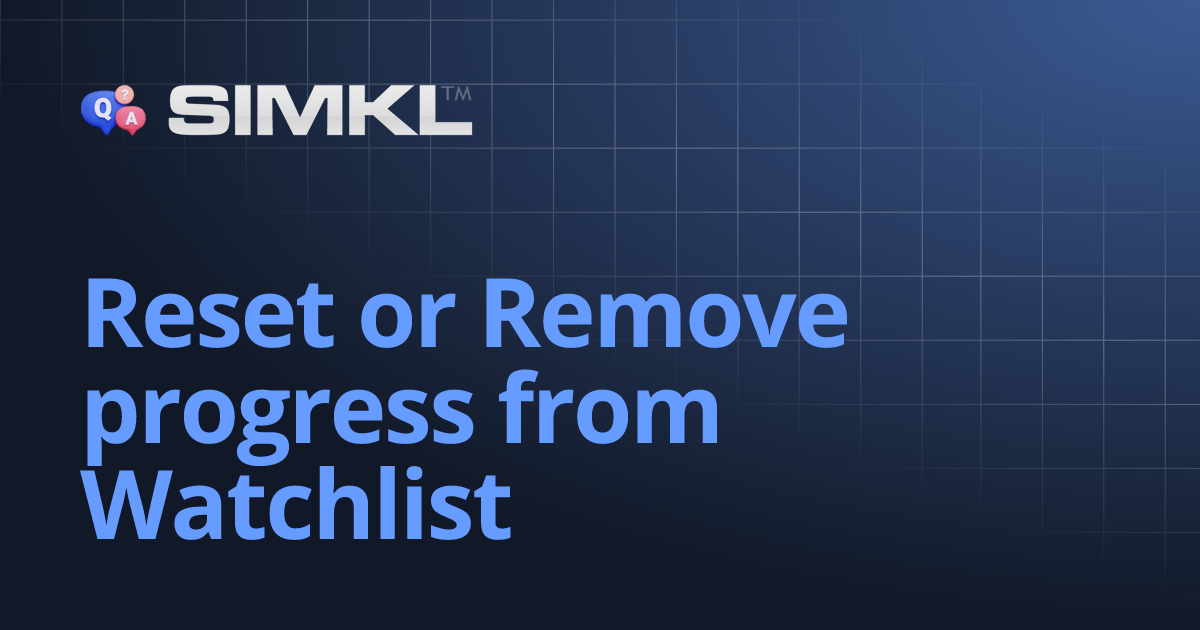 Reset or Remove progress from Watchlist | How to use Simkl