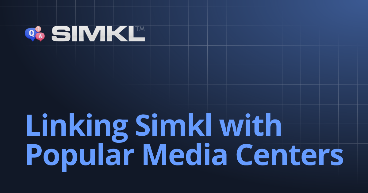 Linking Simkl with Popular Media Centers | How to use Simkl